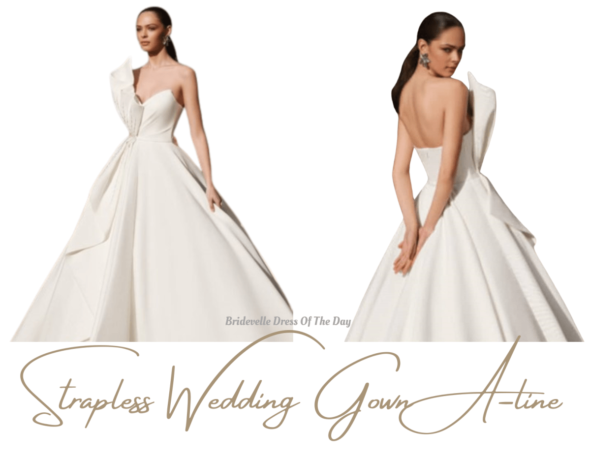 Dress Of The Day: Strapless Wedding Gown A-line Silhouette with ...